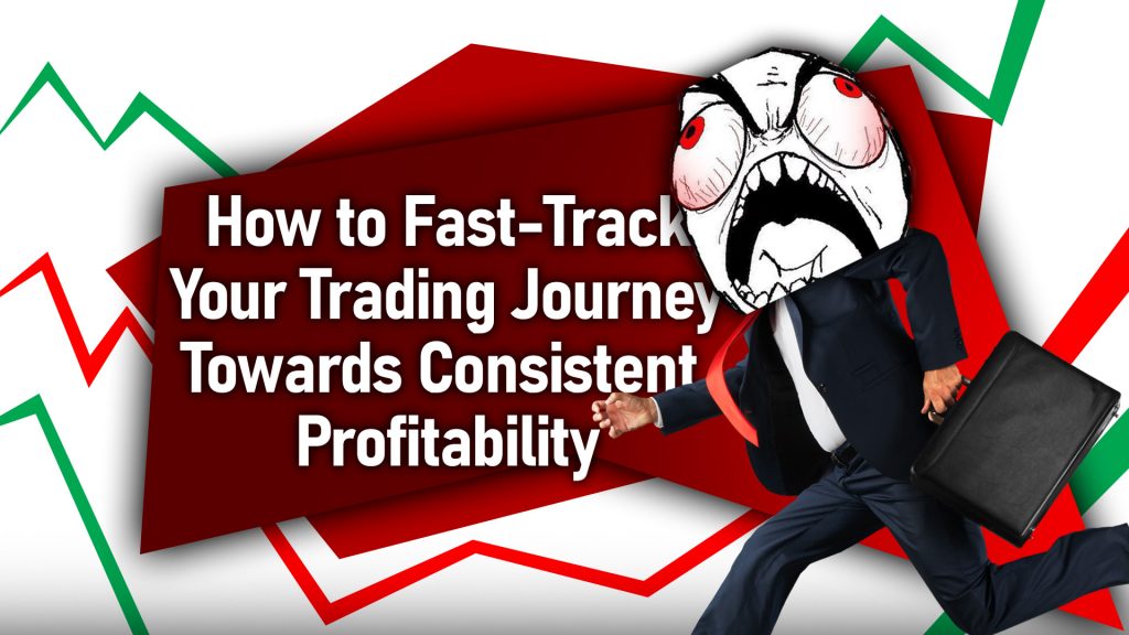How to Fast-Track Your Trading Journey Towards Consistent Profitability ...