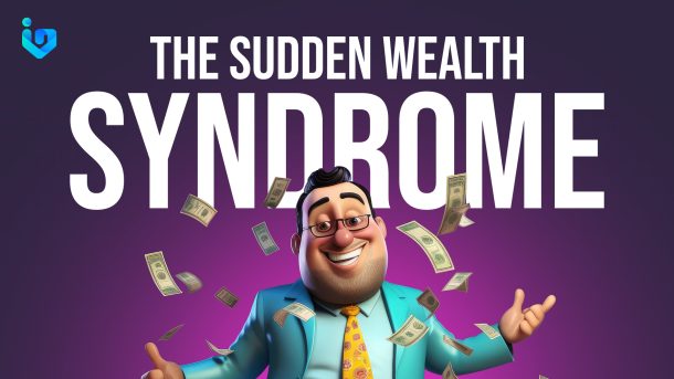 The Sudden Wealth Syndrome - InvestaDaily